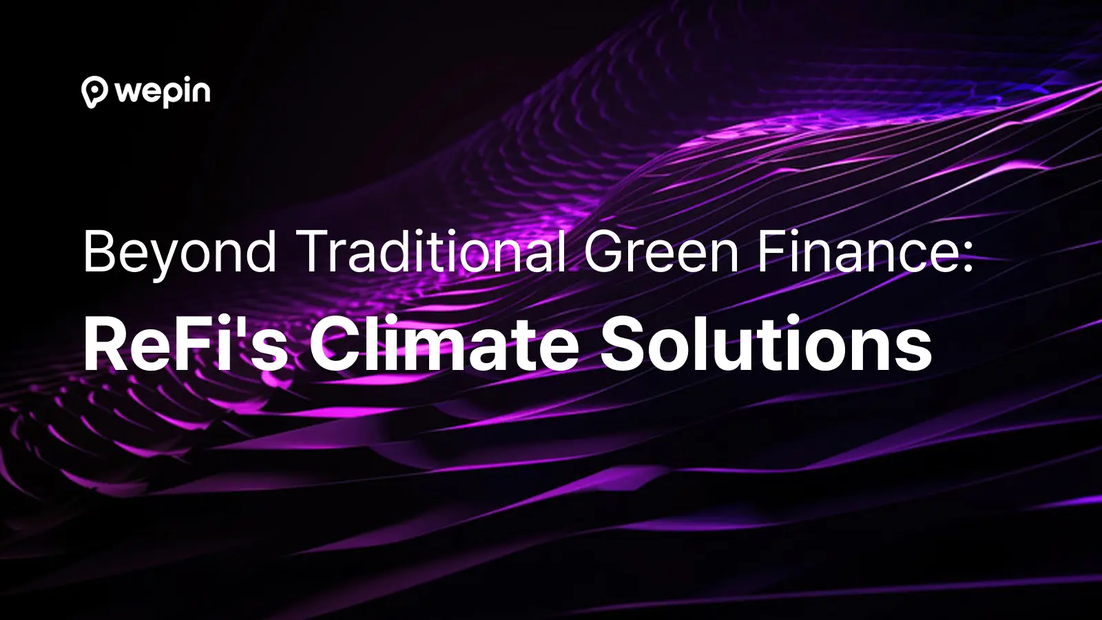 WEPIN Blog | ReFi and the Regenerative Economy: How Blockchain Finance is Transforming Climate ...